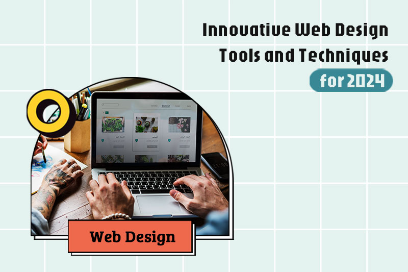 Innovative Web Design Tools and Techniques for 2024 - Din Studio