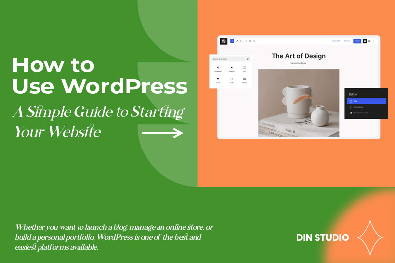 How to Use WordPress: A Simple Guide to Starting Your Website
