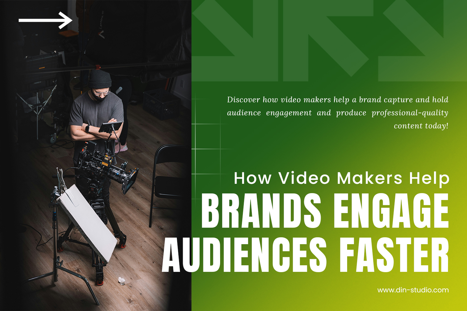How Video Makers Help Brands Engage Audiences Faster - Din Studio
