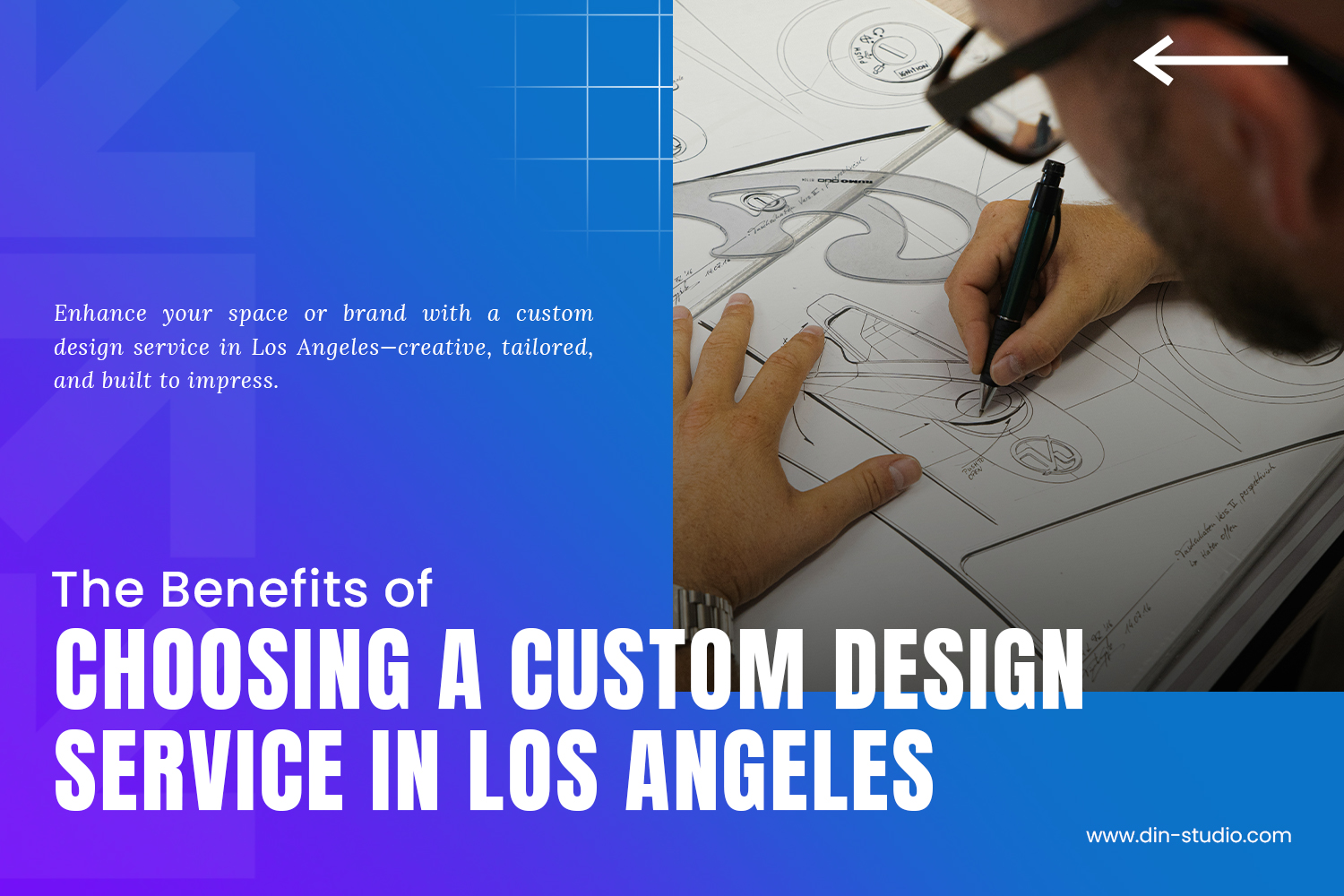 The Benefits of Choosing a Custom Design Service in Los Angeles - Din ...
