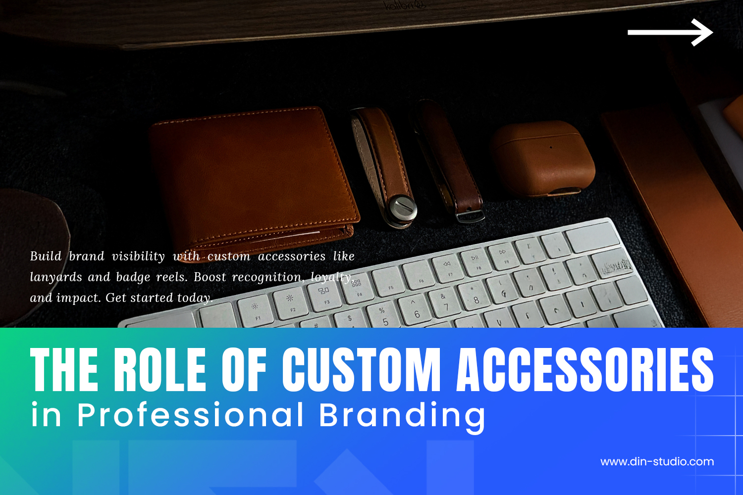 The Role of Custom Accessories in Professional Branding - Din Studio